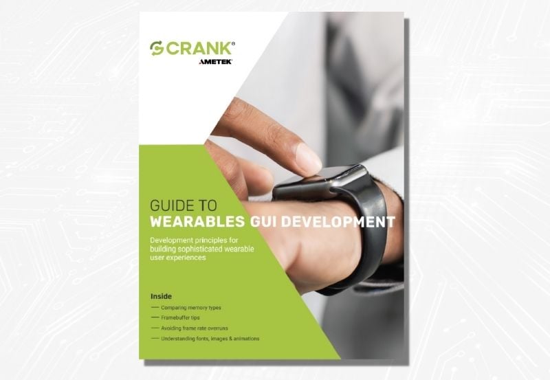 Guide to wearables embedded GUI development | Crank AMETEK